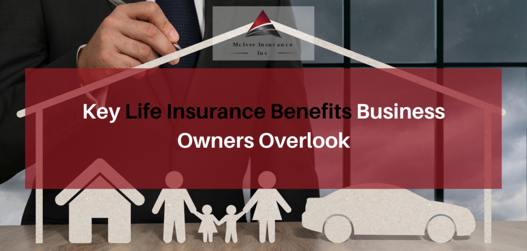 Key Life Insurance Benefits Business Owners Overlook - McIver Insurance